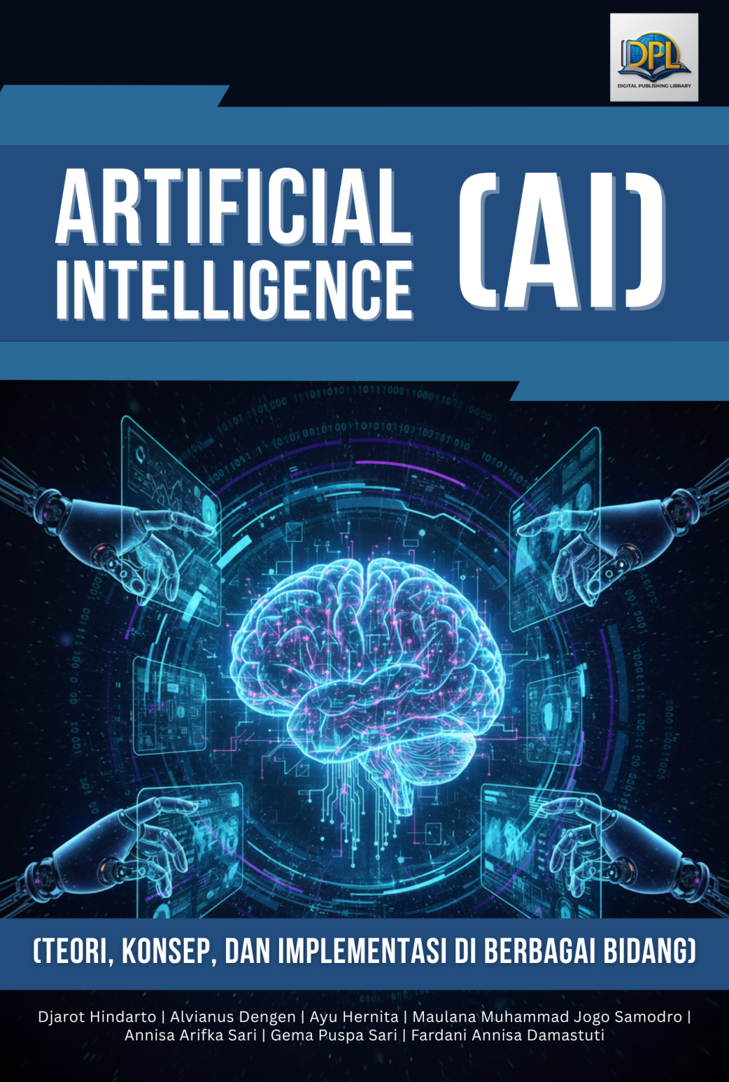 ARTIFICIAL INTELLIGENCE (AI) : (Teori, Konsep, dan Implementasi di Berbagai Bidang) – DP Library